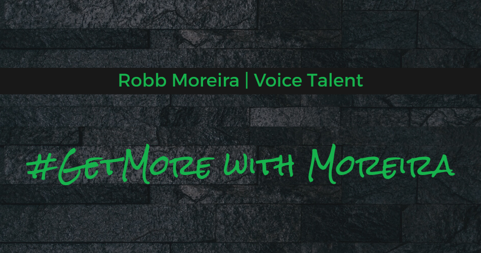 #GetMore With #Moreira | Robb Moreira | Voice Talent